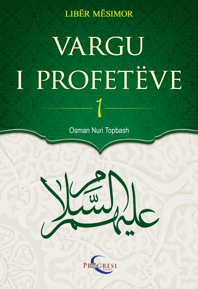 Vargu i profetëve – Pjesa 1 – Osman Nuri Topbash | Literatura Islame