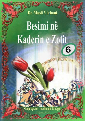 Besimi në kaderin e Zotit (6) – Dr. Musli Vërbani | Literatura Islame