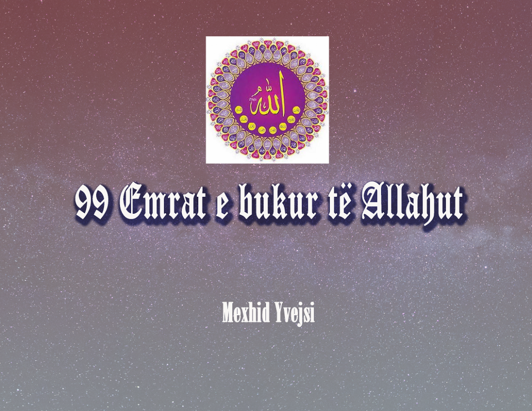 99 Emrat e bukur të Allahut – Mexhid Yvejsi | Literatura Islame
