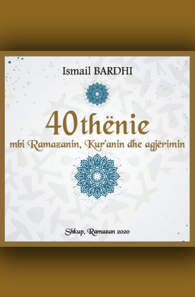40 thënie mbi Ramazanin, Kur’anin dhe agjërimin – Ismail Bardhi ...